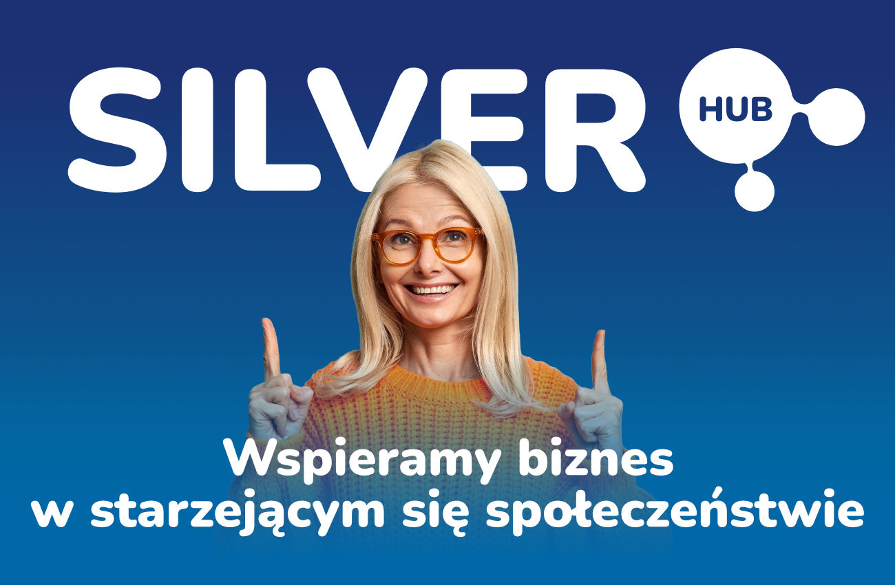 SilverHUB - wspieramy biznes w starzejącym się społeczeństwie - SILVER HUB